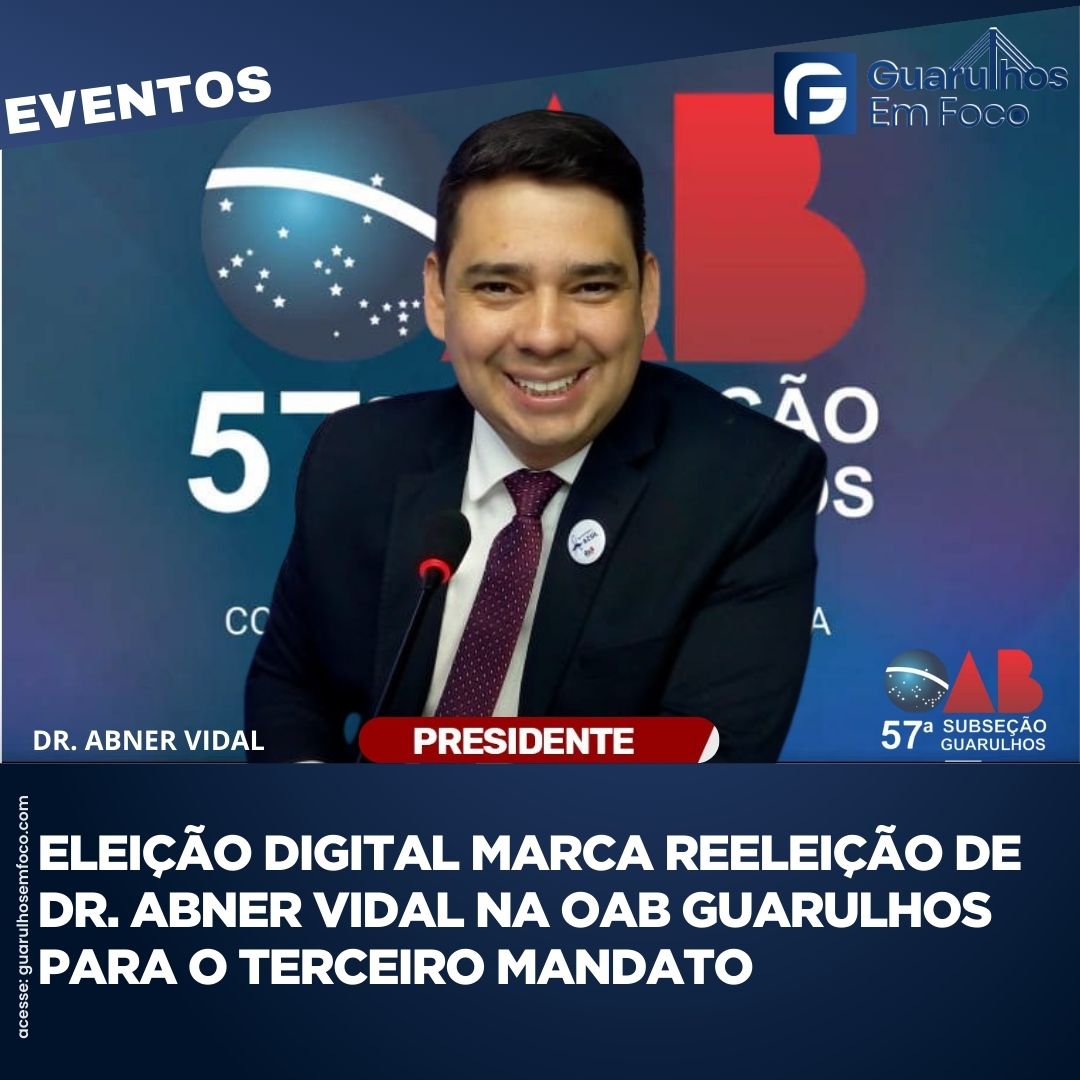 OAB Guarulhos reelege Dr. Abner Vidal para o triênio 2025-2027 em ...